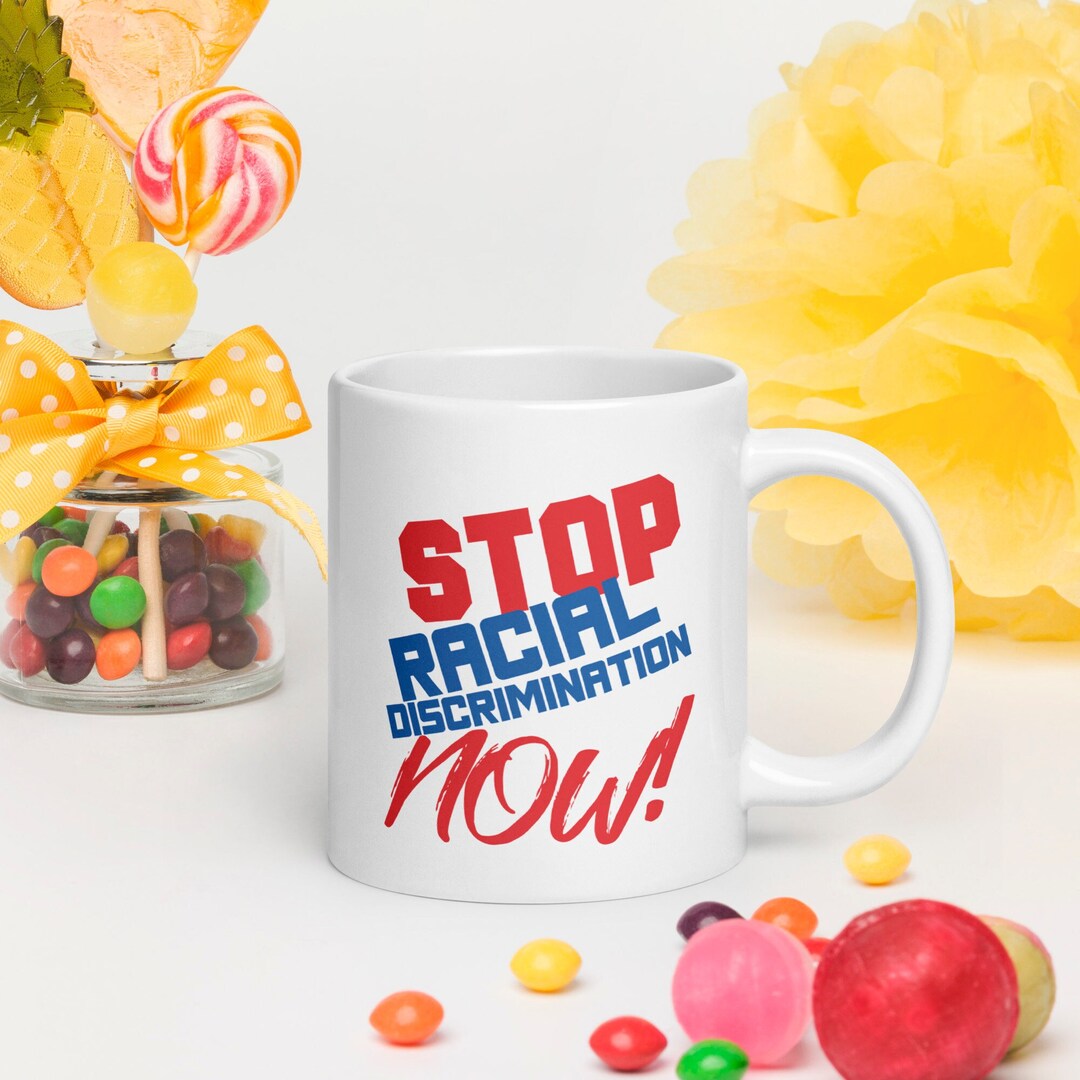 Stop Racial Discrimination Now White Glossy Mug Civil Rights Equality ...