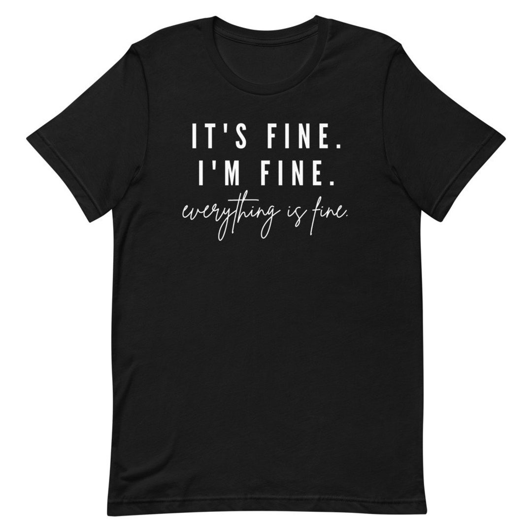 It es Fine, I'm Fine, Everything is Fine Tee - Etsy.de