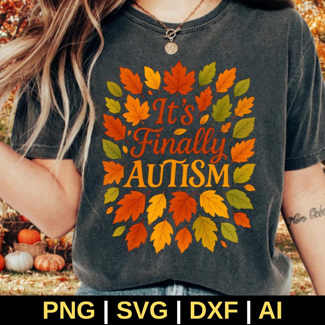 It's Finally Autism SVG PNG, Neurodivergent Pride Shirt Design, Autumn ...