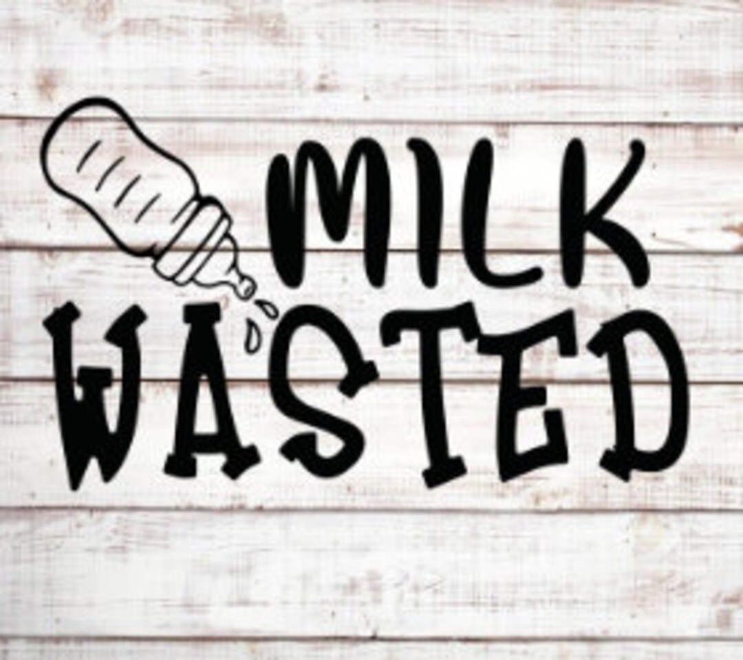 Milk Wasted Svg Jpeg Eps Png Files for Cutting Machines Cameo - Etsy ...