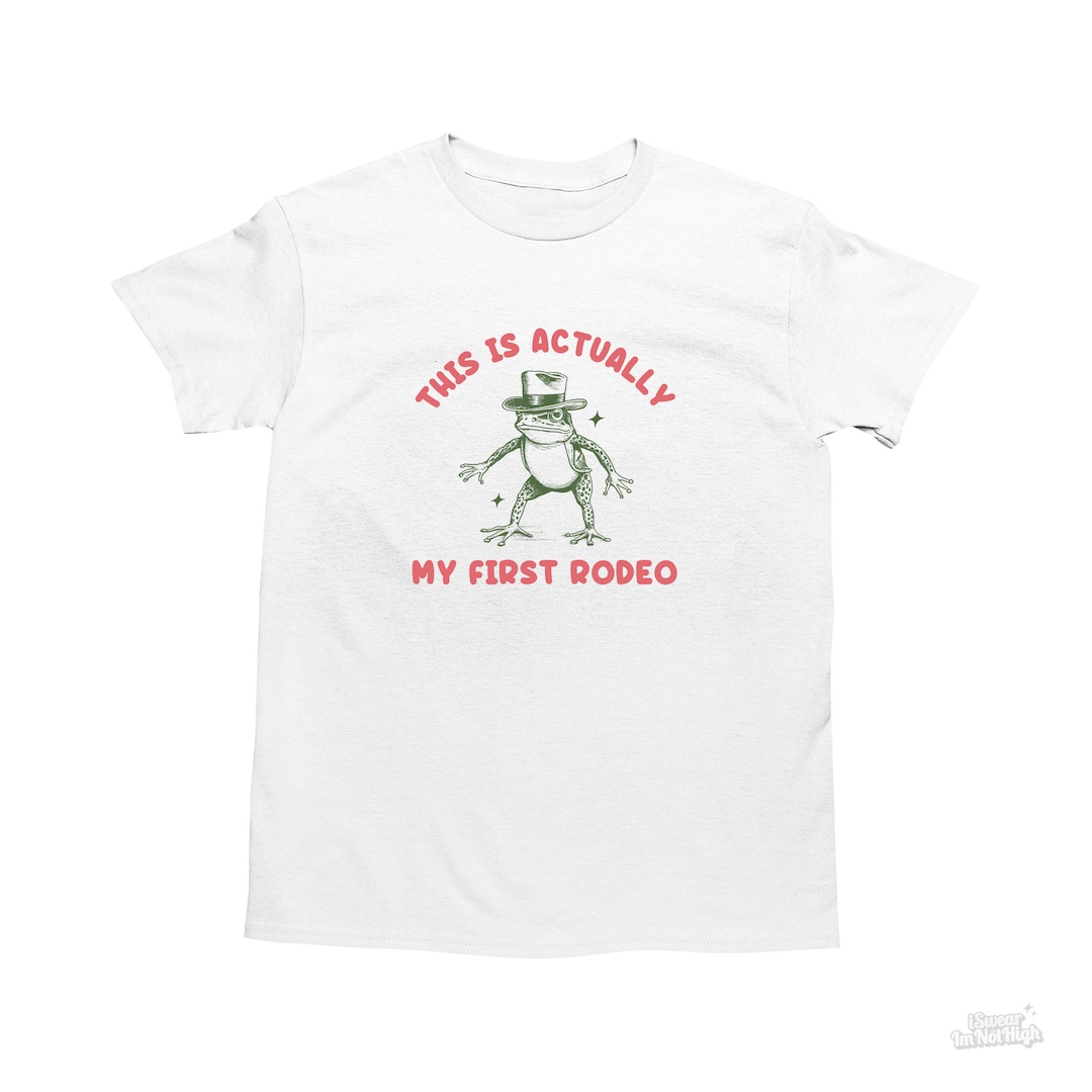 This is Actually My First Rodeo, Funny Frog Shirt, Stupid Y2K Shirt ...