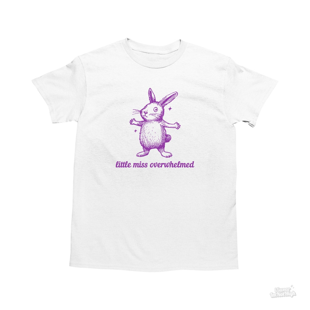 Little Miss Overwhelmed, Funny Rabbit Shirt, Meme T Shirt, Dumb Y2k ...
