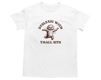 Dyslexic With Tassive Mits, Funny Dyslexia Shirt, Bear T Shirt, Dumb ...