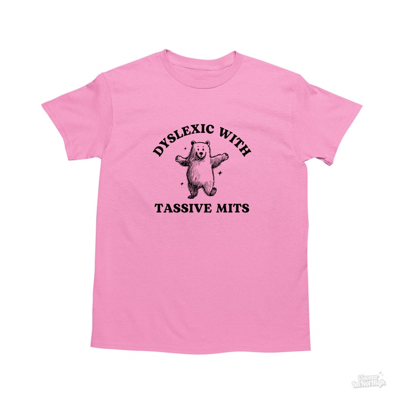 Dyslexic With Tassive Mits, Funny Dyslexia Shirt, Bear T Shirt, Dumb ...