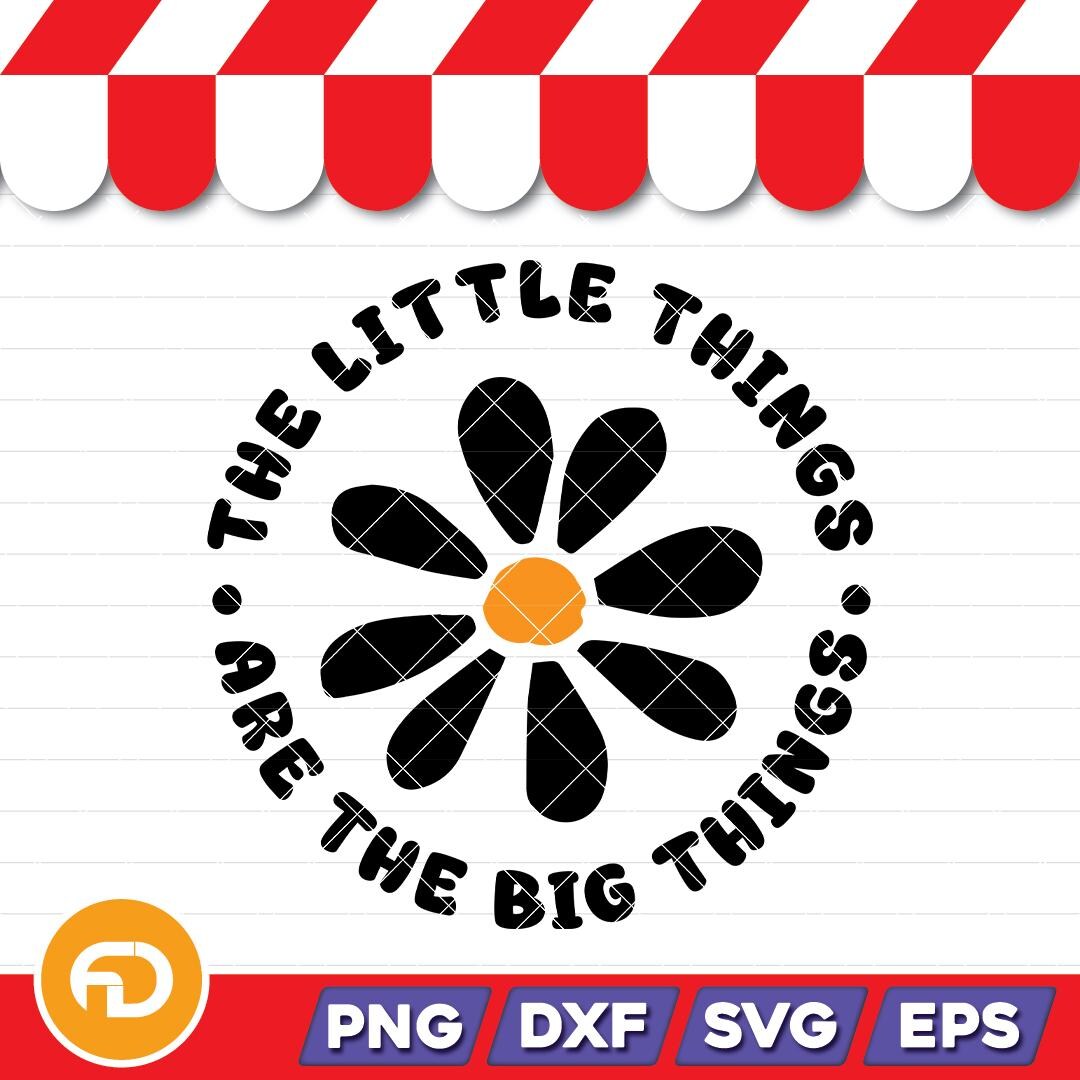 The Little Things Are the Big Things Svg, Png, Eps, Dxf Digital ...