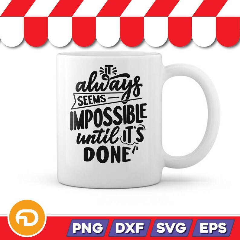 It Always Seems Impossible Until It's Done Svg, Png, Eps, Dxf Digital ...