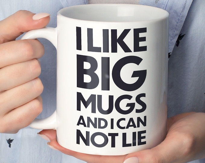 I Like Big Mugs and I Cannot Lie Giant Mug, Extra Large Mug for Men ...