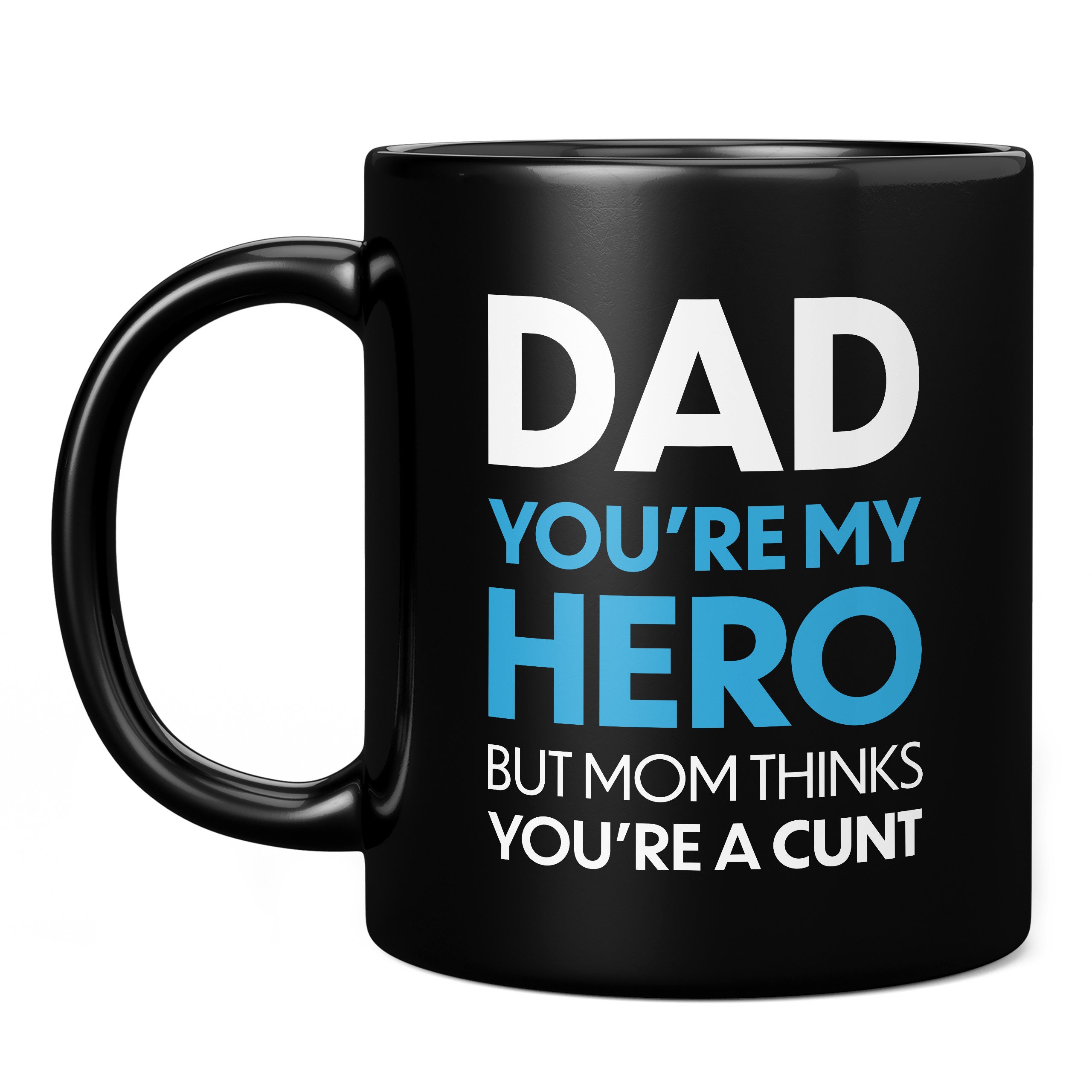 DAD You're My Hero but Mom Thinks You're A Cunt Mug - Etsy UK DAD You're My Hero but Mom Thinks You're A Cunt Mug - Etsy UK