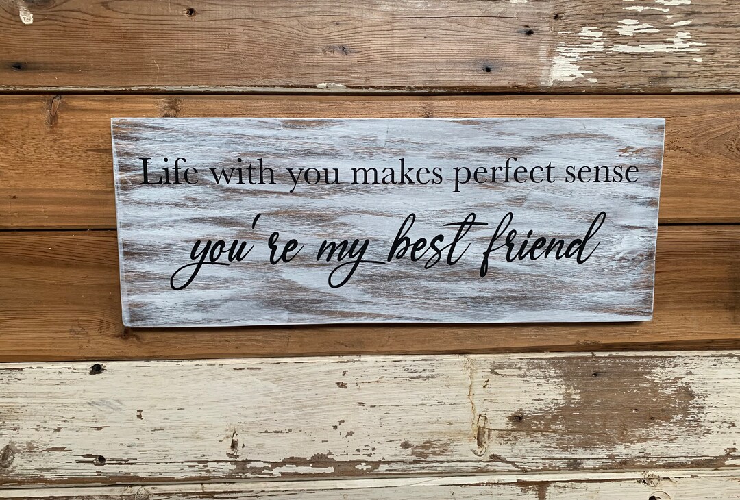 Life With You Makes Perfect Sense Youre My Best Friend, Quote Decor ...