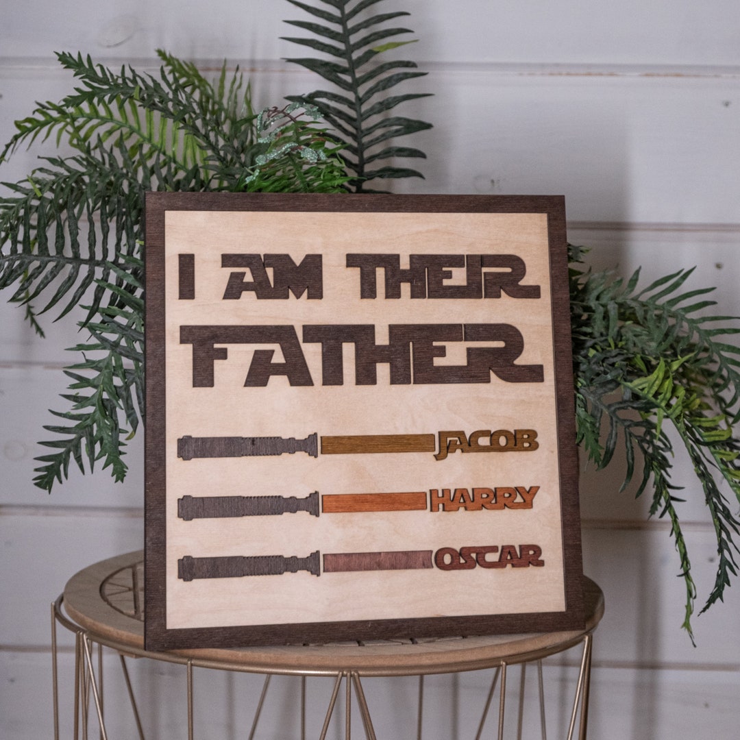 I Am Their Father Wooden Sign, Custom Wood Sign With Names ...