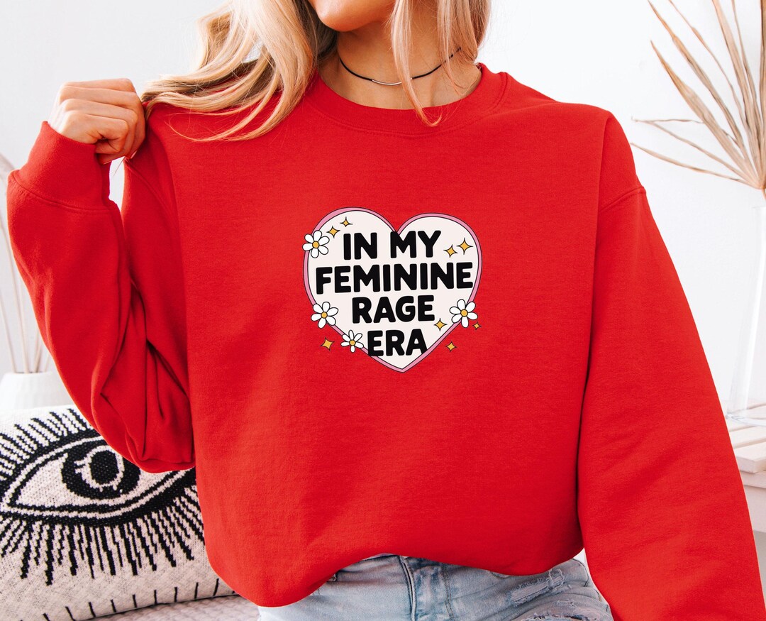 In My Feminine Rage Era Sweatshirt, Funny Feminist Sweater, Empower ...