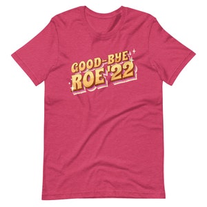 Goodbye Roe '22, Post Roe Generation T-shirt, 2022 SCOTUS Historic ...