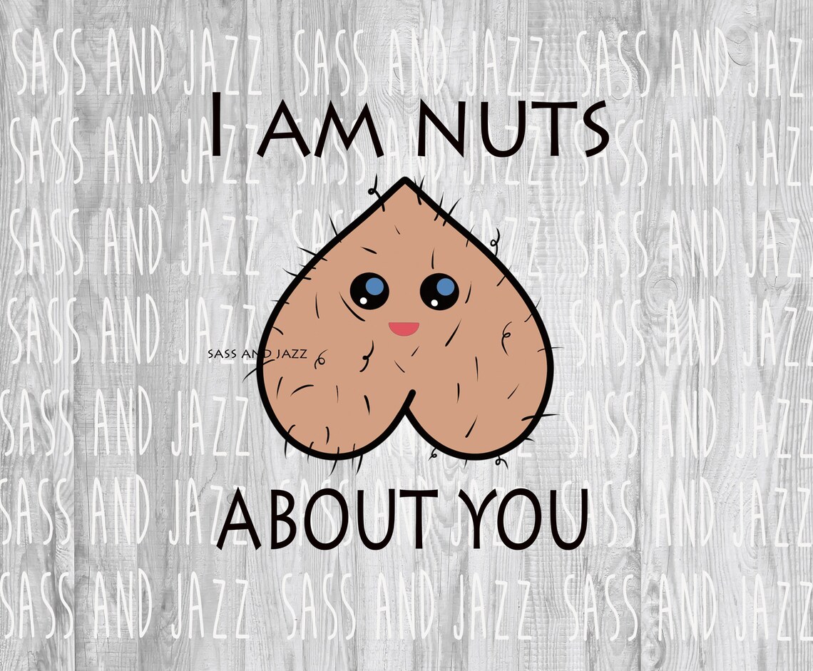 I Am Nuts About You Mug Clipart, Sublimation Template, PNG , Mug, Funny ...