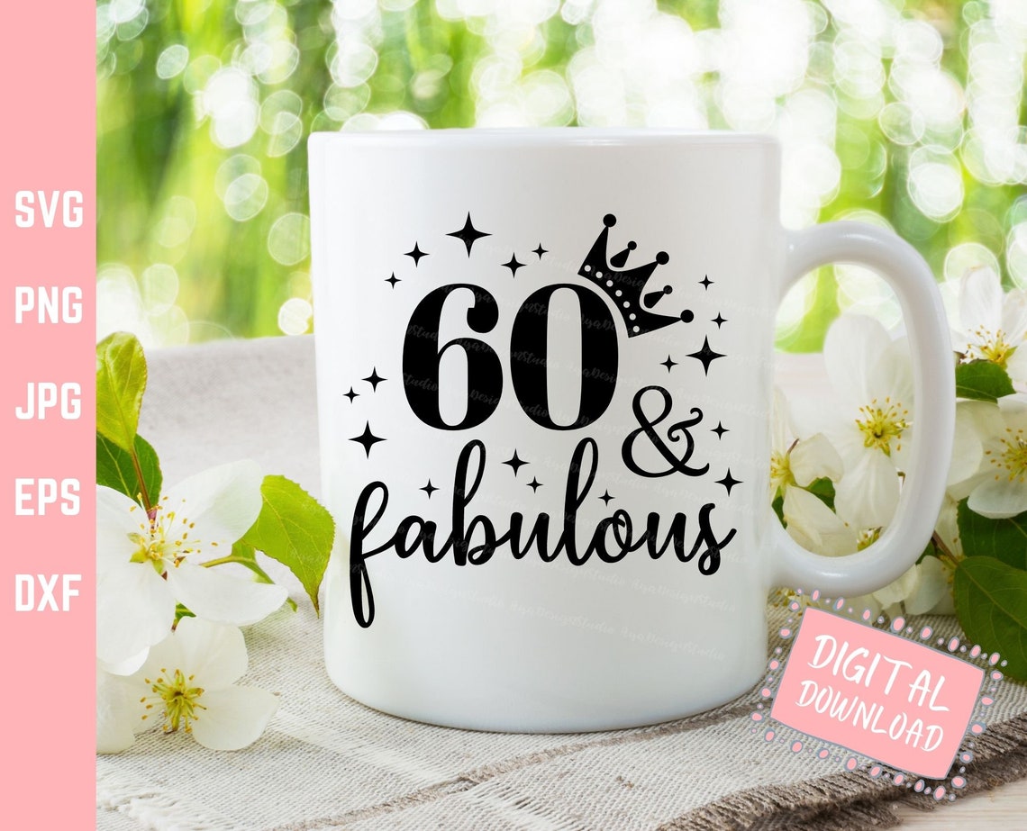 60 and Fabulous Svg 60th Birthday Svg Sixty Birthday Svg | Etsy