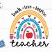 Teacher Teach Love Inspire Rainbow Svg, Pencil Rainbow Back to School ...