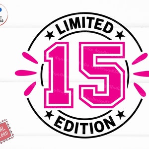 15 Limited Edition Svg, Fifteenth Birthday Svg, 15th Birthday Svg, 15 ...