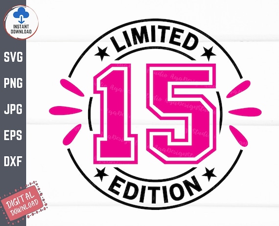 15 Limited Edition Svg Fifteenth Birthday Svg 15th Birthday - Etsy