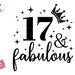 17 and Fabulous Svg, 17th Birthday, Seventeenth Birthday Svg, 17th ...