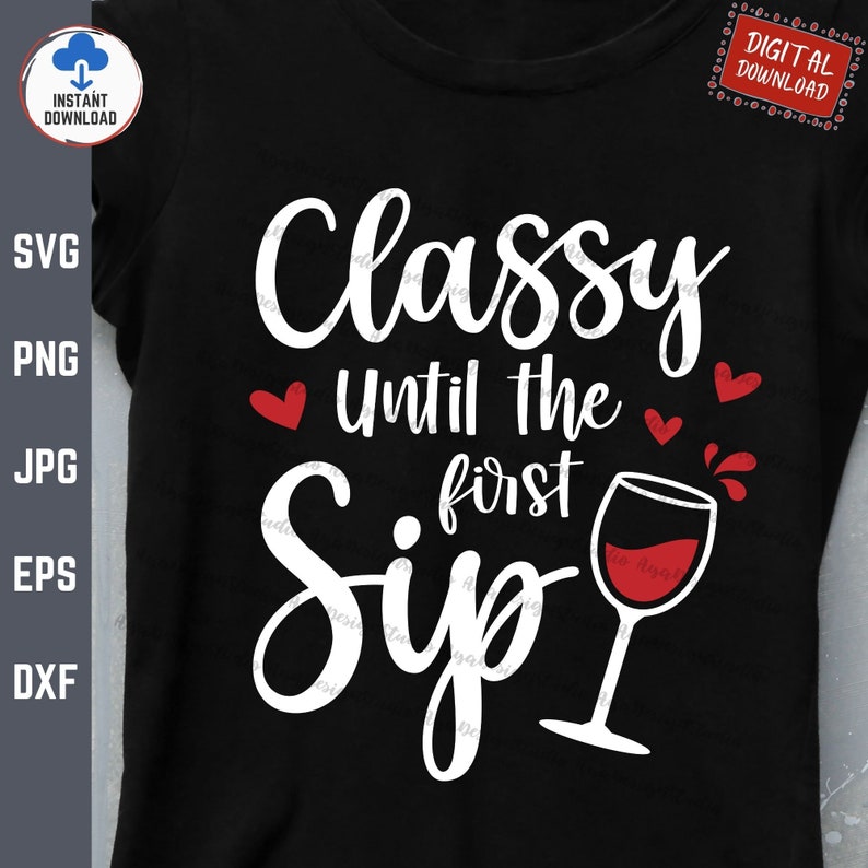 Classy Until the First Sip Svg, Funny Wine Lover, Funny Drinking ...