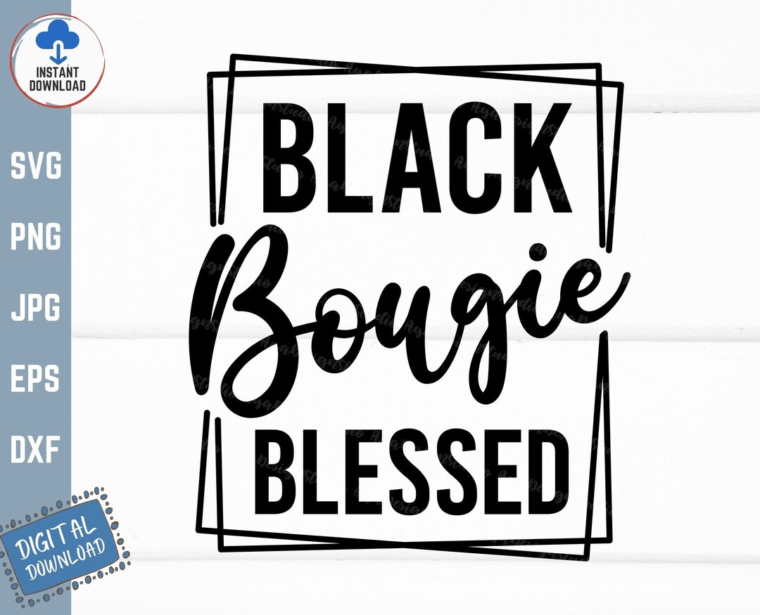 Black Bougie Blessed Svg, Black History Month Svg, African American ...
