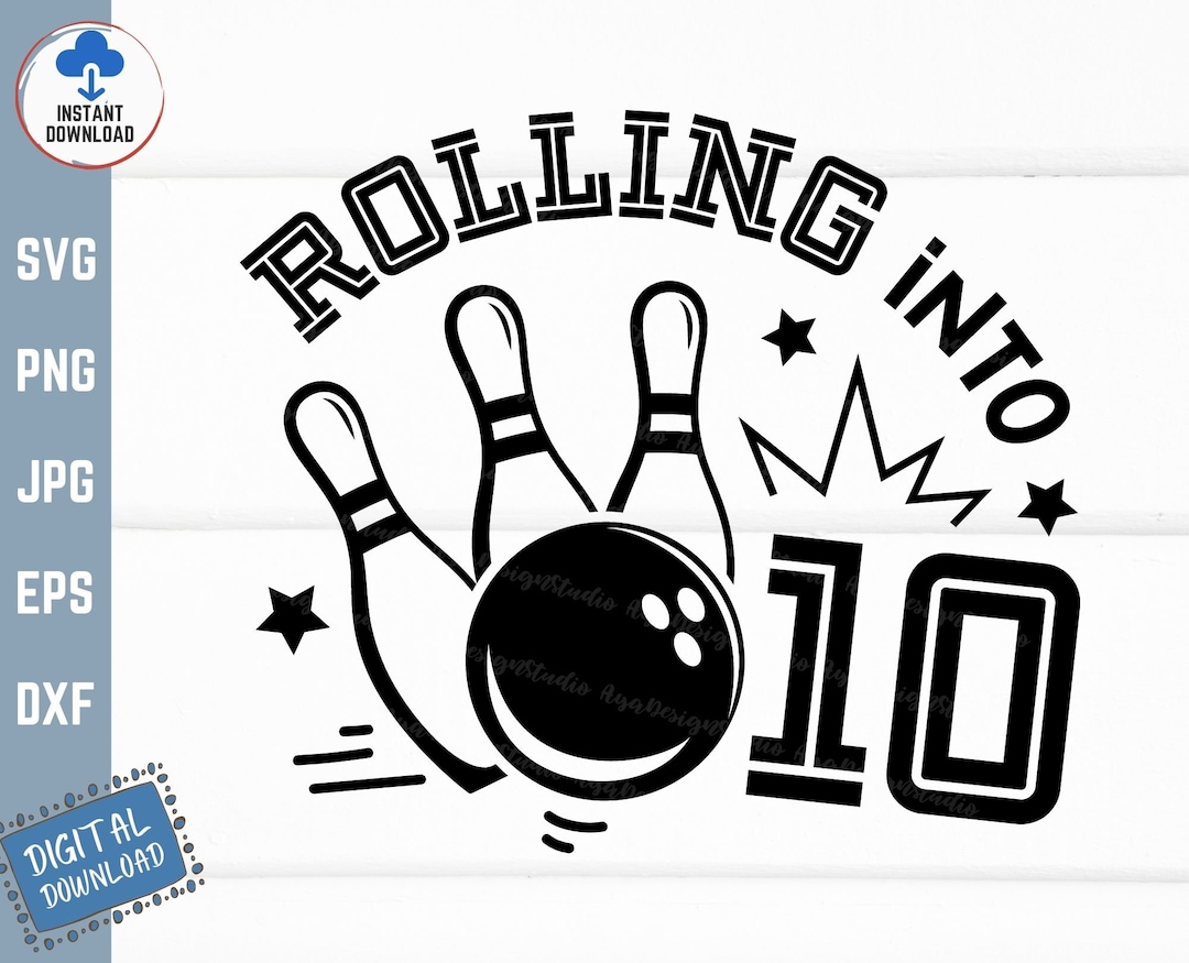 Rollin' Into 10 Svg, 10th Birthday Bowling Svg, Rolling Into Bowling ...