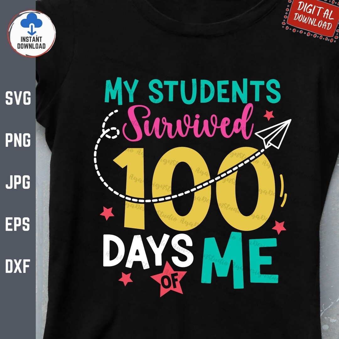 My Students Survived 100 Days of Me Svg, Funny 100th Day of School, 100 ...