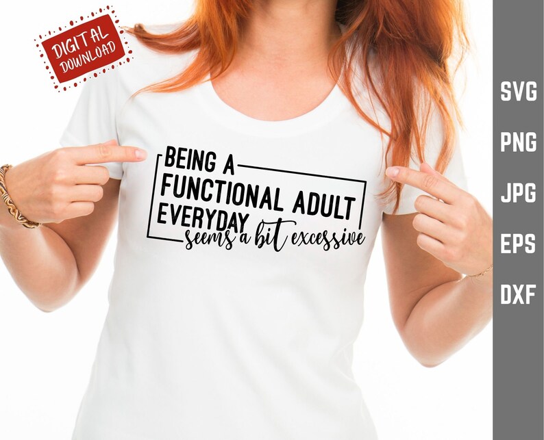 Being A Functional Adult Everyday Seem a Bit Excessive Svg, Being A ...