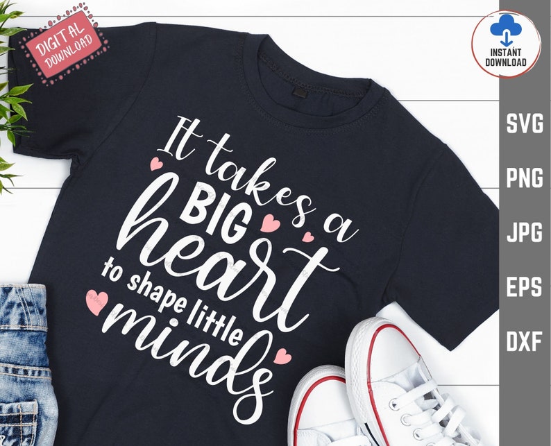 It Takes a Big Heart to Shape Little Minds SVG, It Takes a Big Heart ...