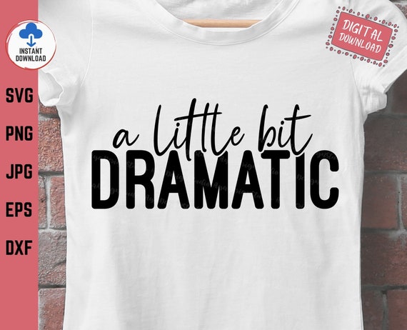 A Little Bit Dramatic Svg Girl Sarcastic Svg Girl Dramatic | Etsy