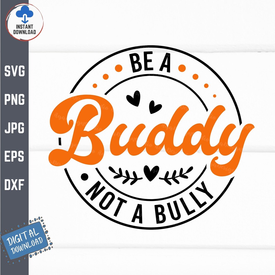 Be a Buddy Not a Bully Svg, Bullying Prevention Day Svg, Kids Anti ...