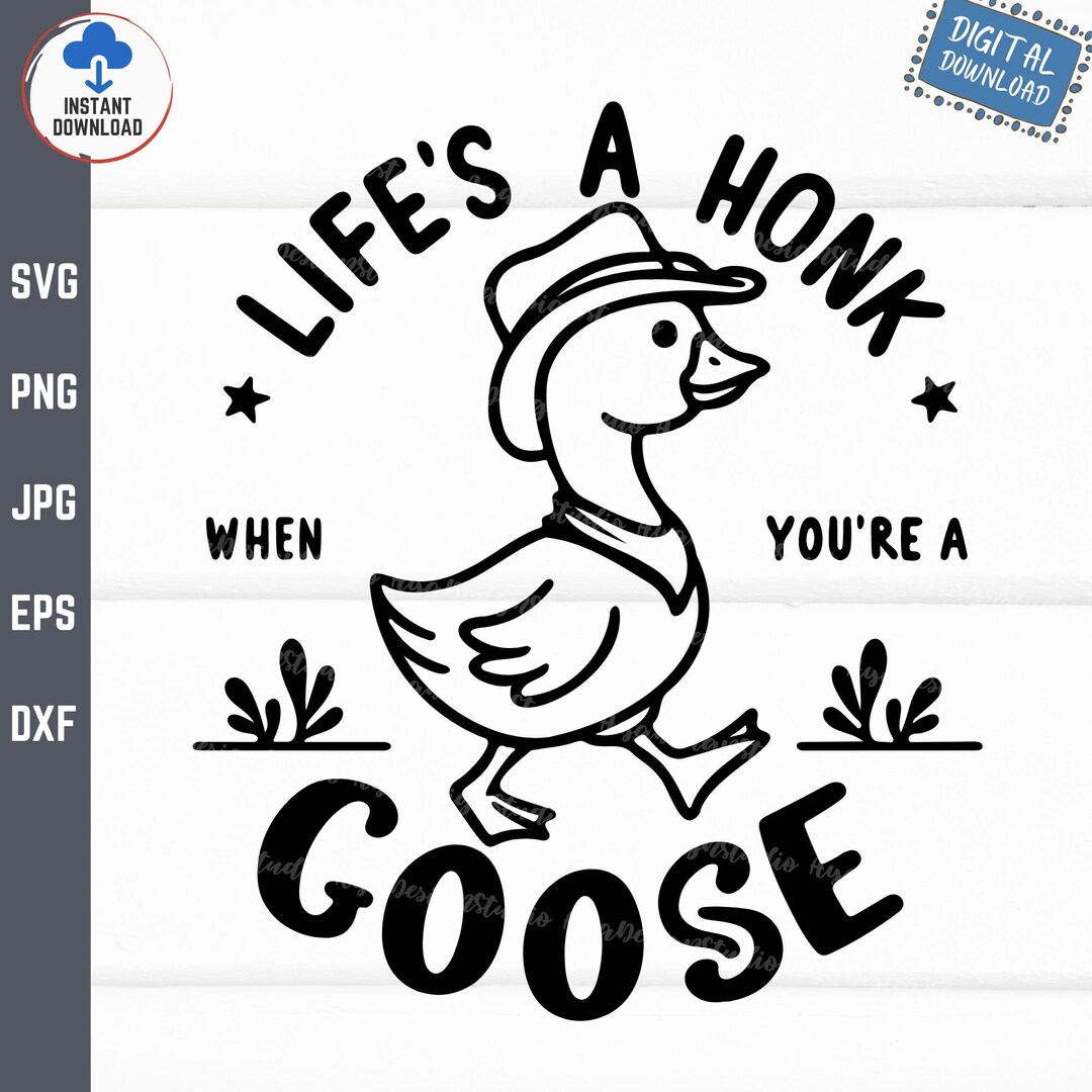 Life's a Honk When You're a Goose Svg, Cowboy Goose Svg, Goose Wear ...
