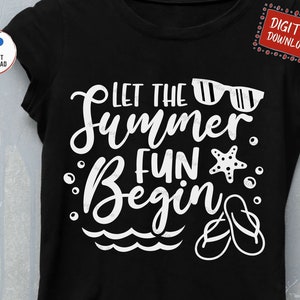 Let the Summer Fun Begin Svg, Beach Shirt Svg, Summer Svg, Vacation Svg ...