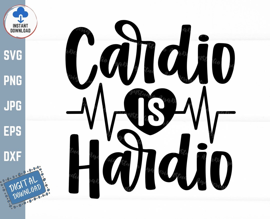 Cardio is Hardio Svg, Workout Tshirts Svg, Sarcastic Women's Exercise ...