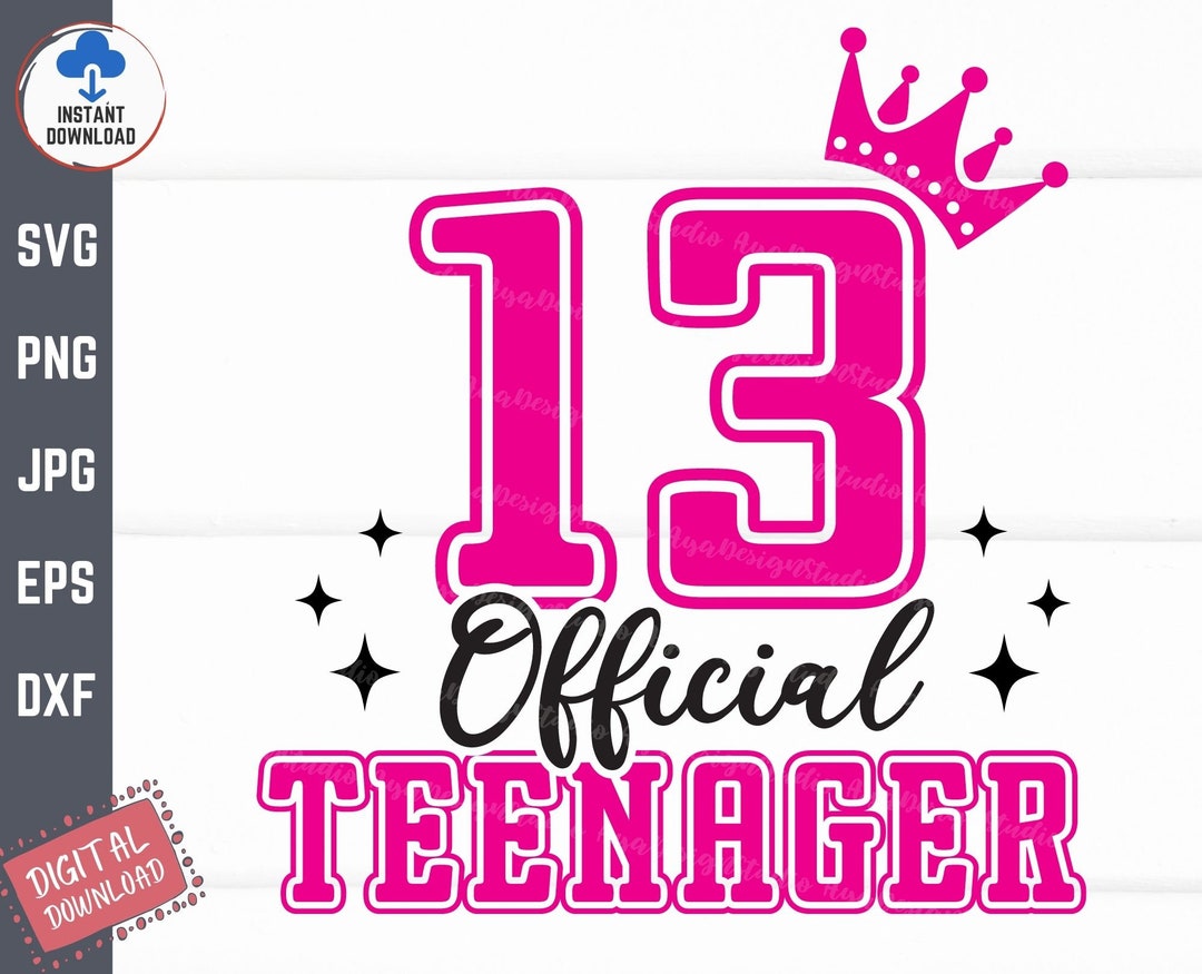 13 Official Teenager Svg, 13th Birthday Girl Svg, Official Teenager ...