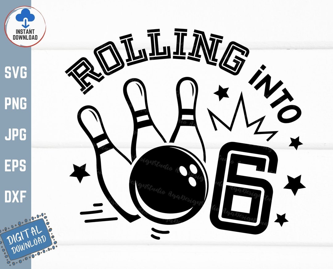 Rollin' Into 6 Svg, 6th Birthday Bowling Svg, Rolling Into Bowling ...