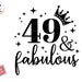 49 and Fabulous Svg 49th Birthday Forty Ninth Birthday Svg - Etsy