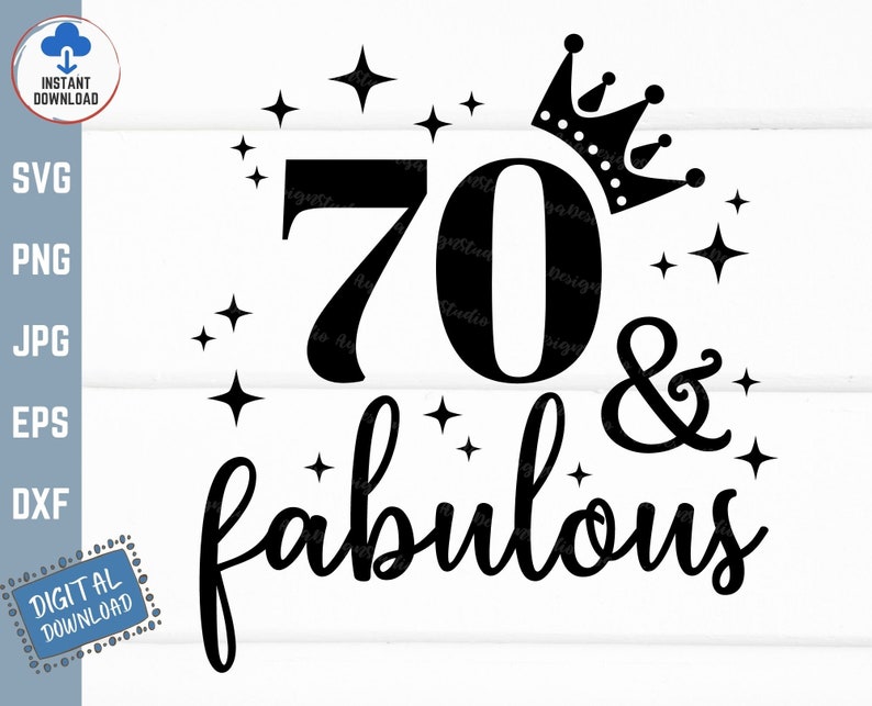 70 and Fabulous Svg 70th Birthday Svg Seventieth Birthday - Etsy