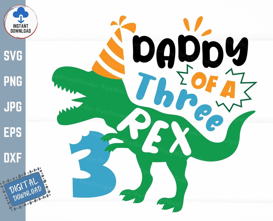Daddy of a Three Rex Svg, Daddy Three Rex Birthday, Third Birthday ...