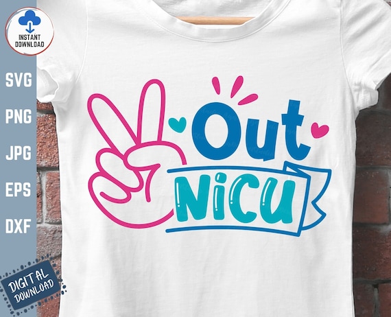 Peace Out NICU Svg Moving in With My Parents Svg NICU Nurse - Etsy