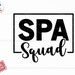 Spa Squad Svg, Spa Birthday Party Svg, Self Care Svg, Girls Spa Trip ...