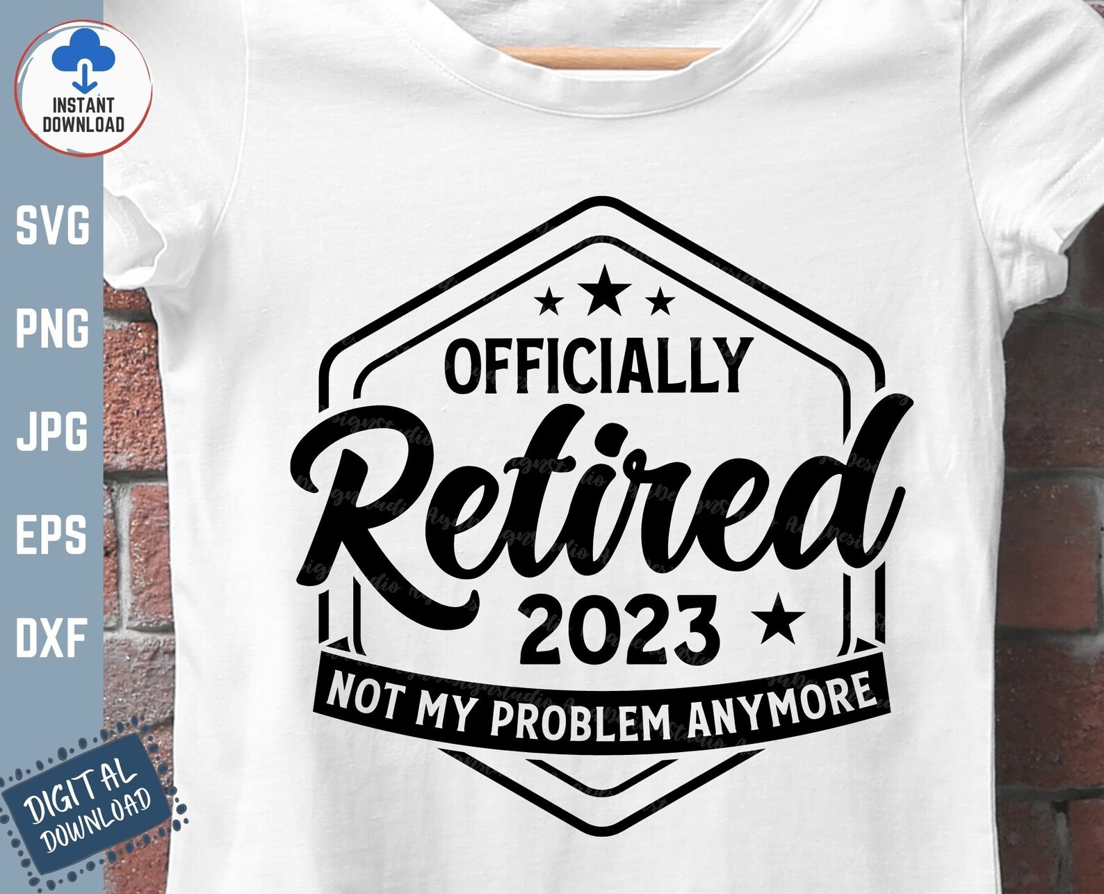 Officially Retired 2023 Svg Officially Retired Not My Problem - Etsy