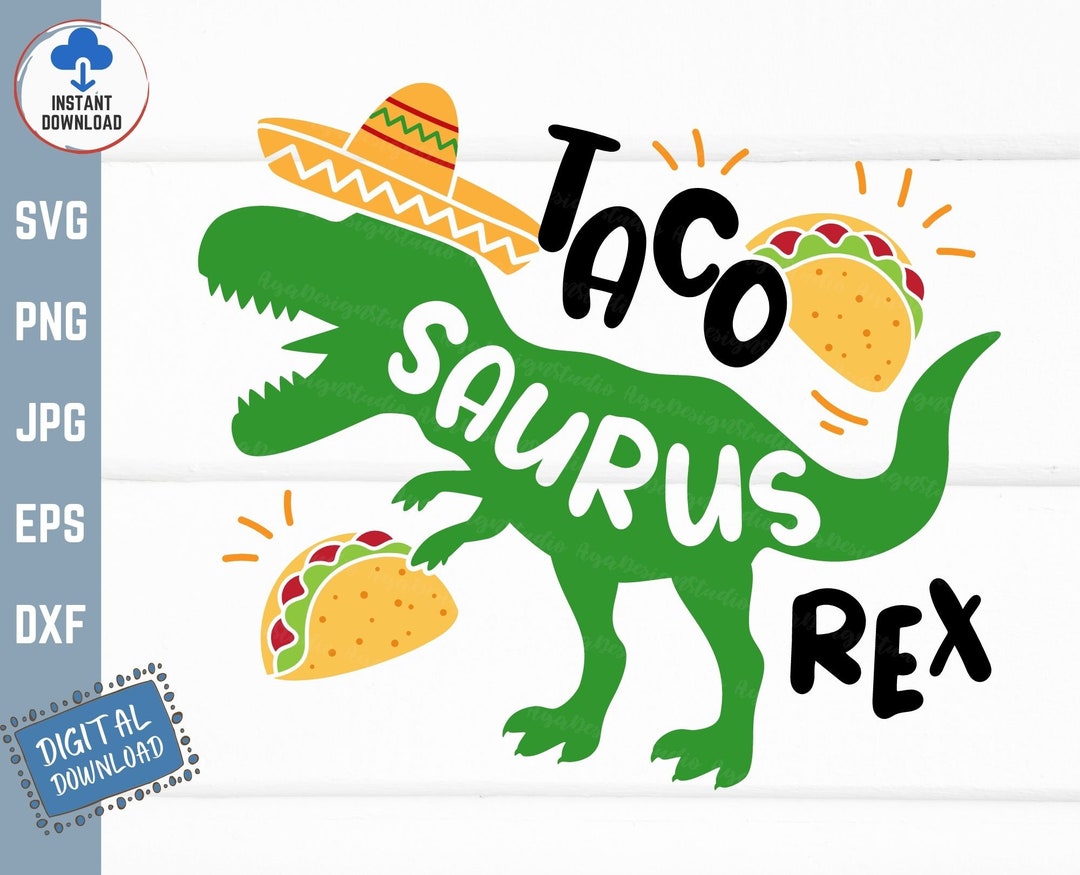 Tacosaurus Rex Svg, Tacos Dinosaur Svg, Funny T-rex SVG, Tacos Lover ...