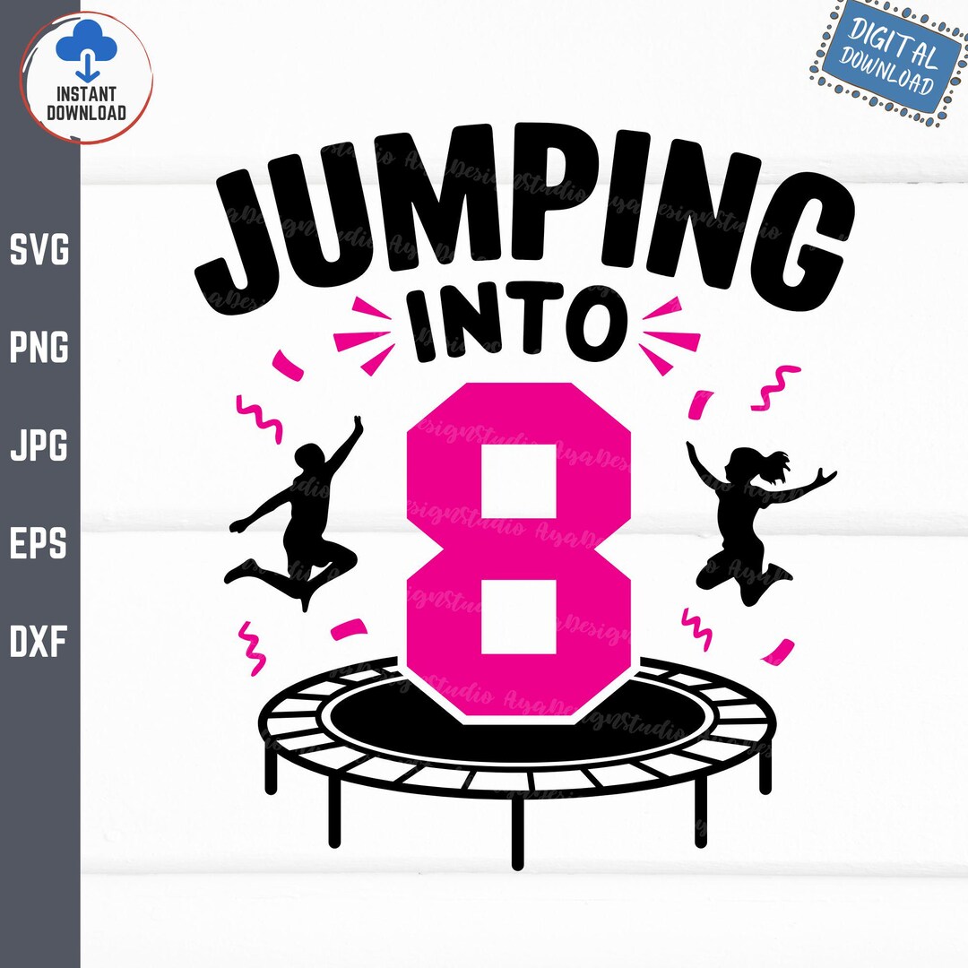 Jumping Into 8 Svg, Png, 8th Birthday Trampoline, 8 Years Old Jumper ...