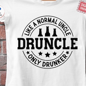 Druncle Like A Normal Uncle Only Drunker Svg, Funny Drinking Uncle Svg ...