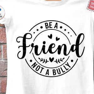 Be a Friend Not a Bully Svg, Bullying Prevention Day Svg, Kids Anti ...