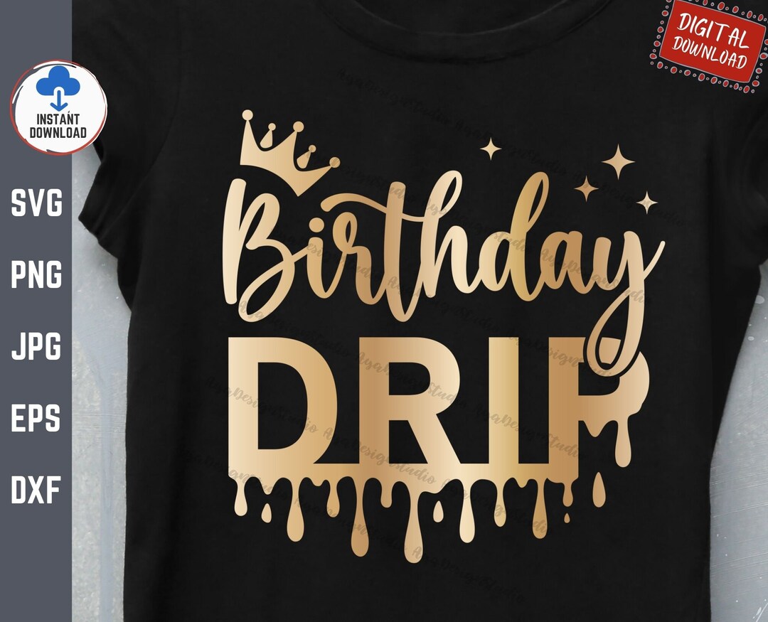 Birthday Drip Svg, Birthday Dripping Svg, Birthday Girls Trip Svg ...