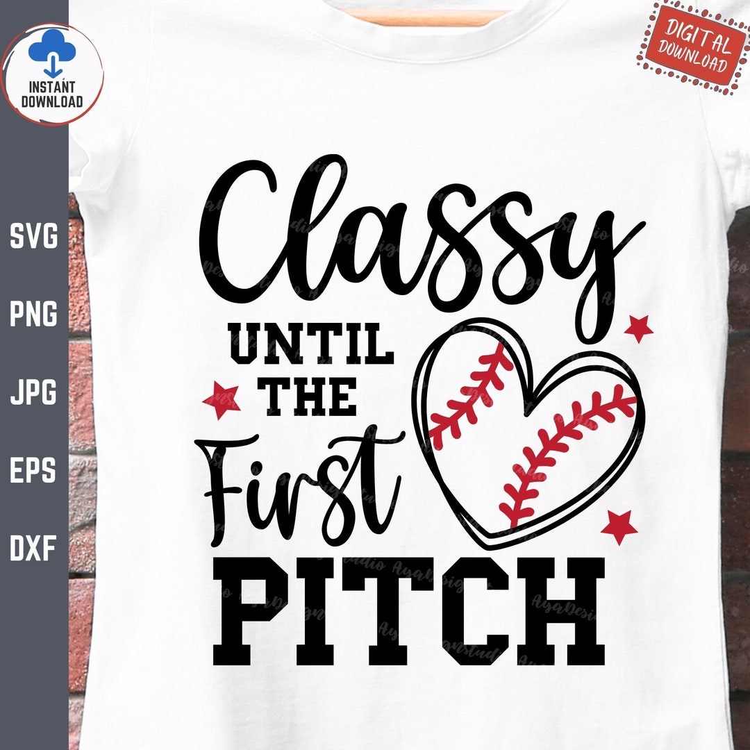 Classy Until the First Pitch Svg, Baseball Girl Svg, Funny Baseball Mom ...