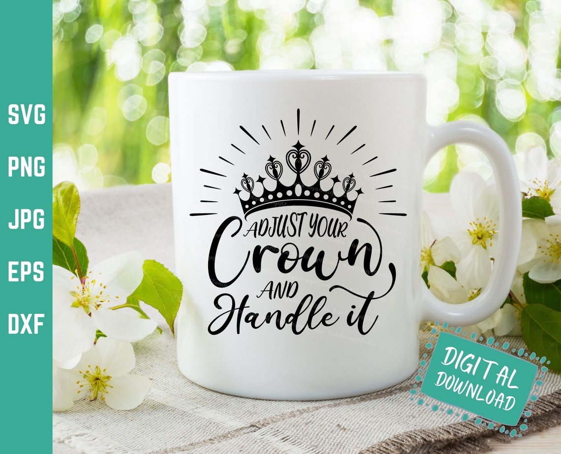 Adjust Your Crown and Handle It Svg, Adjust Crown Svg, Handle It Svg ...