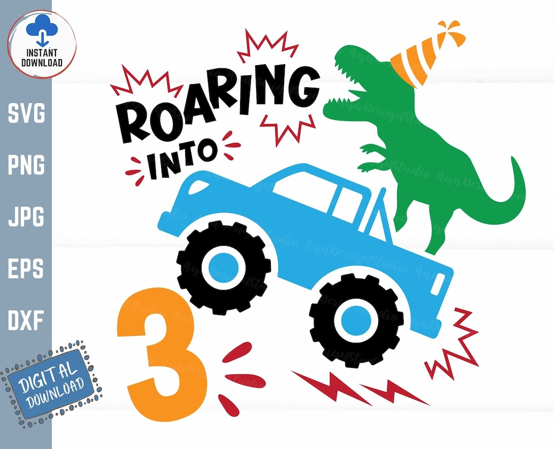Roaring Into 3 Svg, 3rd Birthday T-rex Dinosaur Monster Truck, Third ...