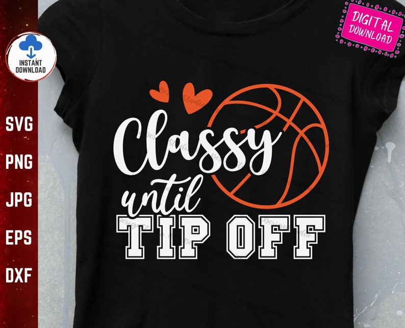 Classy Until Tip off Svg, Basketball Girl Svg, Funny Basketball Mom ...